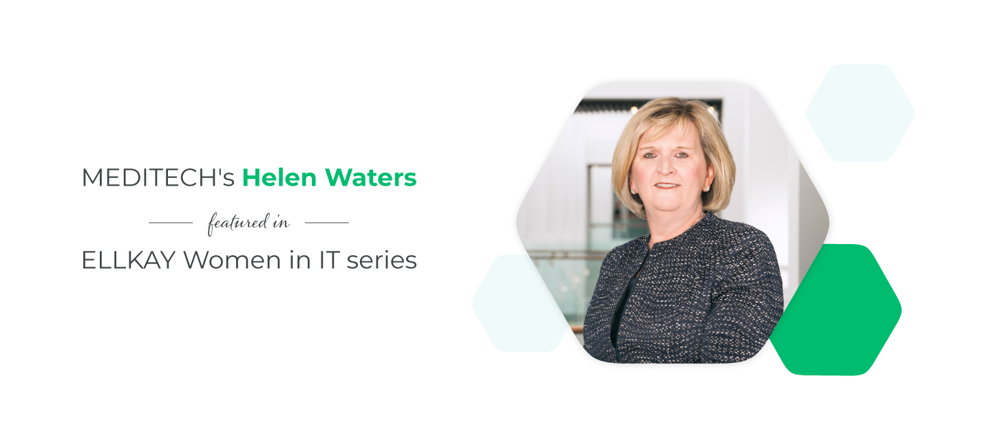 ELLKAY features MEDITECH's Helen Waters in Women in Health IT series ...
