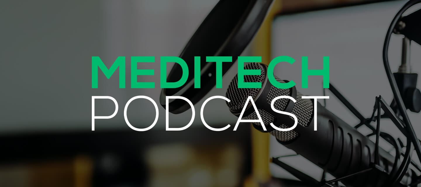 MEDITECH Podcast features influential voices in healthcare | MEDITECH